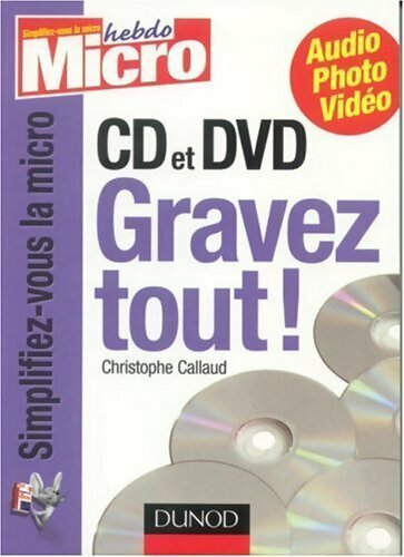 CD et DVD, gravez tout ! - Christophe Callaud - V174441 | eBay