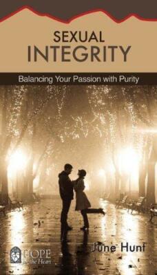 June Hunt Sexual Integrity : Balancing Your Passion With Purity | eBay