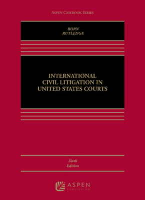 International Civil Litigation in United States Courts by Gary B Born ...