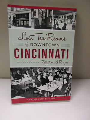 Lost Tea Rooms of Downtown Cincinnati Reflections & Recipes Cynthia ...