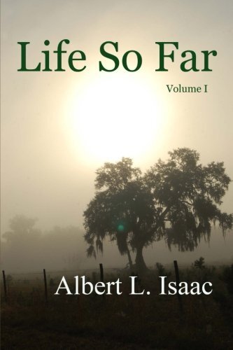 LIFE SO FAR: VOLUME I (VOLUME 1) By Albert L Isaac **BRAND NEW ...
