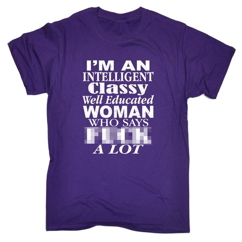 Im An Intelligent Classy Well Educated Woman T-SHIRT cool dope Gift ...