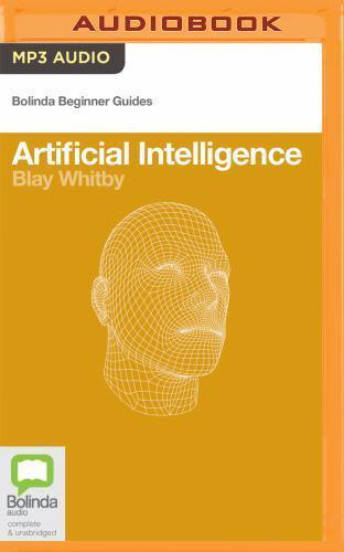Bolinda Beginner Guides: Artificial Intelligence by Blay Whitby (2016, CD MP3, Unabridged ...