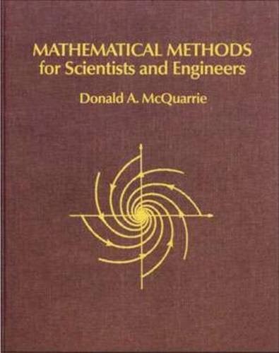 MATHEMATICAL METHODS FOR SCIENTISTS AND ENGINEERS By Donald A ...