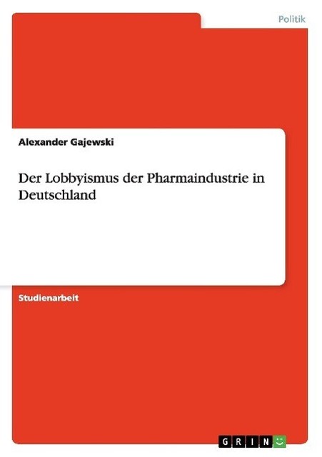 Der Lobbyismus der Pharmaindustrie in Deutschland von Alexander ...