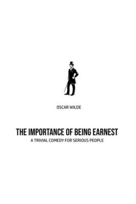 The Importance Of Being Earnest: A Trivia Comedy For Serious People ...