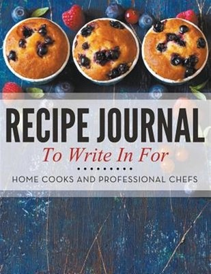 Recipe Journal To Write In For Home Cooks and Professional Chefs, Brand ...