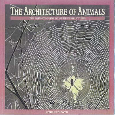 The Architecture of Animals by Adrian Forsyth (Paperback, 2001) for ...