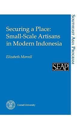 Securing a Place : Small-Scale Artisans in Modern Indonesia by ...