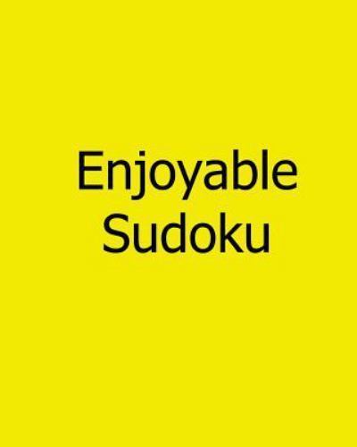 Enjoyable Sudoku : Volume 3: Moderate, Large Print Sudoku Puzzles by ...