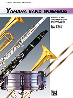YAMAHA BAND ENSEMBLES, BOOK 3: TROMBONE, BARITONE B.C., By John Kinyon ...