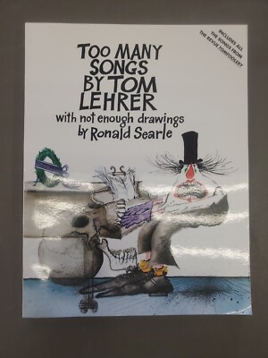Too Many Songs by Tom Lehrer with Not Enough Drawings by Ronald Searle ...