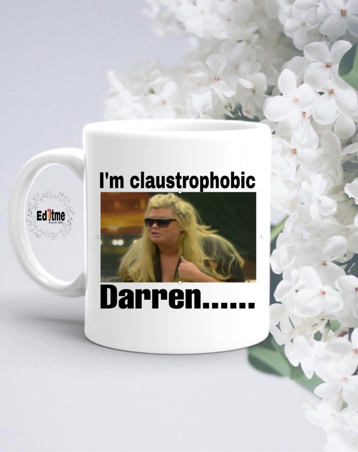 Gemma Collins meme I'm Claustrophobic Darren Mug GC TOWIE funny 🎁 | eBay UK
