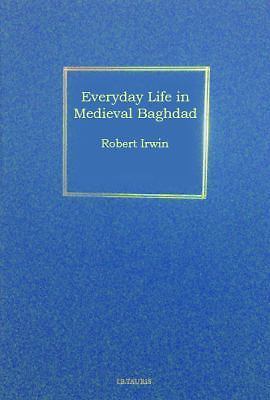 Everyday Life in Medieval Baghdad : The Observations and Tales of a ...