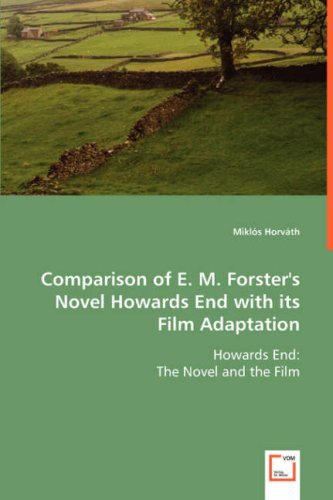 COMPARISON OF E. M. FORSTER'S NOVEL HOWARDS END WITH ITS By Miklos ...
