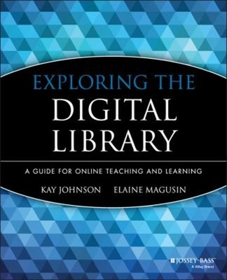 Exploring the Digital Library : A Guide for Online Teaching and L ...