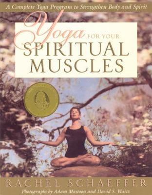 Yoga for Your Spiritual Muscles: A Complete Yoga Program to Strengthen ...