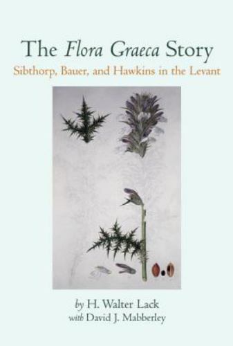 Flora Graeca Story : Sibthorp, Bauer, and Hawkins in the Levant by ...
