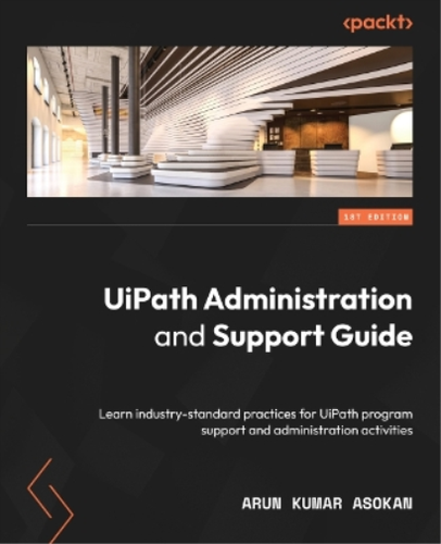 Arun Kumar Asokan UiPath Administration and Support Guide (Digital) | eBay