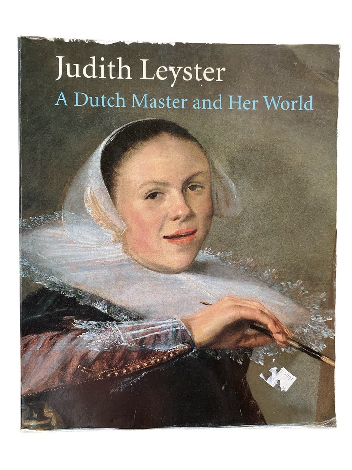 Judith Leyster: A Dutch Master and Her World, by James A. Welu & Pieter ...