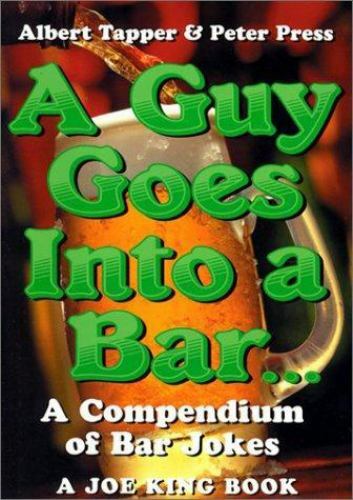 A Guy Goes Into A Bar... A Compendium of Bar Jokes - New Paperback ...