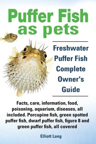 Elliott Lang Puffer Fish as Pets. Freshwater Puffer Fi (Taschenbuch ...