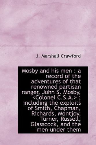 Mosby and His Men : A record of the adventures of that renowned ...