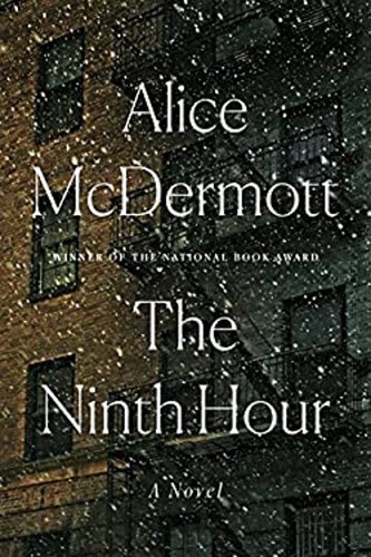 The Ninth Hour : A Novel Hardcover Alice McDermott 9780374280147| eBay