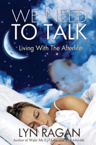 We Need To Talk: Living With The Afterlife by Ragan, Lyn 9780615980829 ...