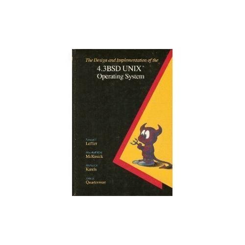 Design and Implementation of the 4.3 Bsd Unix Operating System ...