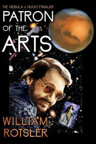 Patron of the Arts : The Hugo and Nebula Finalist Novel by William ...