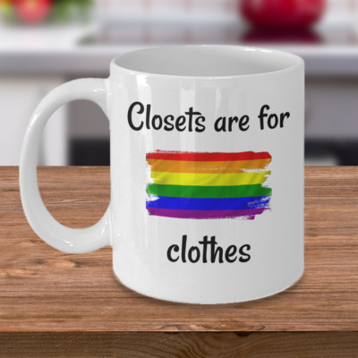 LGBT coffee mug - Closets are for clothes - gay lesbian out of the ...