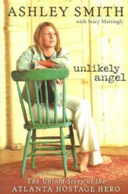 Unlikely Angel: The Untold Story of the Atlanta Hostage Hero ...