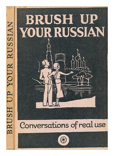 SEMEONOFF, ANNA H. (ANNA HERING) (B. 1883-) Brush up your Russian / by ...