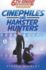 CINEPHILES AND HAMSTER HUNTERS (6TH GRADE REVENGERS: BOOK By Steven ...