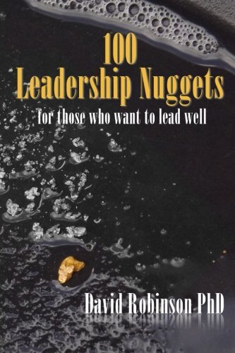 100 LEADERSHIP NUGGETS: FOR THOSE WHO WANT TO LEAD WELL By David ...