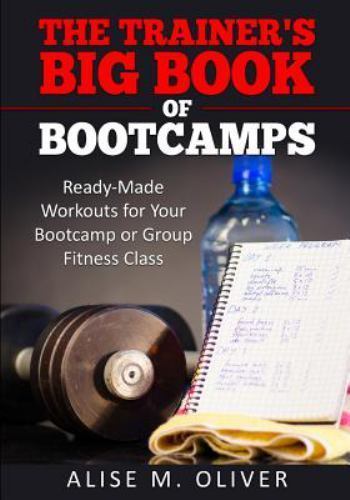 Trainer's Big Book of Bootcamps : Ready-Made Workouts for Your Bootcamp ...