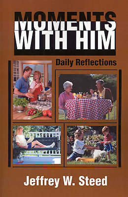 Moments with Him: Daily Reflections by Jeffrey W Steed (Paperback, 2001 ...