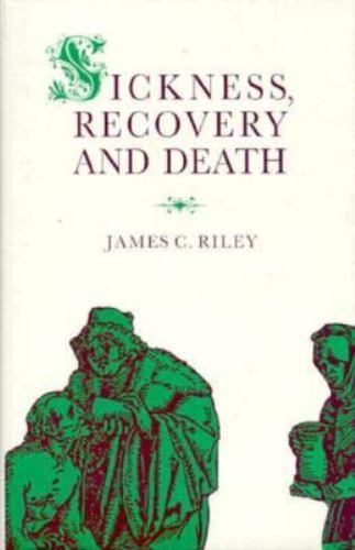 Sickness, Recovery, and Death : A History and Forecast of Ill Health by ...