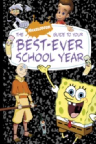 The Nickelodeon Guide to Your Best-Ever School Year by Nickelodeon ...