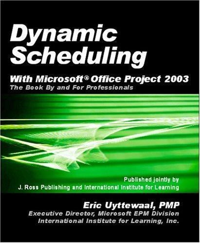 Dynamic Scheduling with Microsoft Office Project 2003: The Book by and ...
