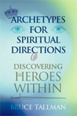 Archetypes for Spiritual Direction: Discovering the Heroes Within by ...