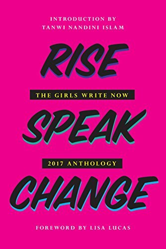 RISE SPEAK CHANGE THE GIRLS WRITE NOW 2017 ANTHOLOGY By Girls Write Now ...