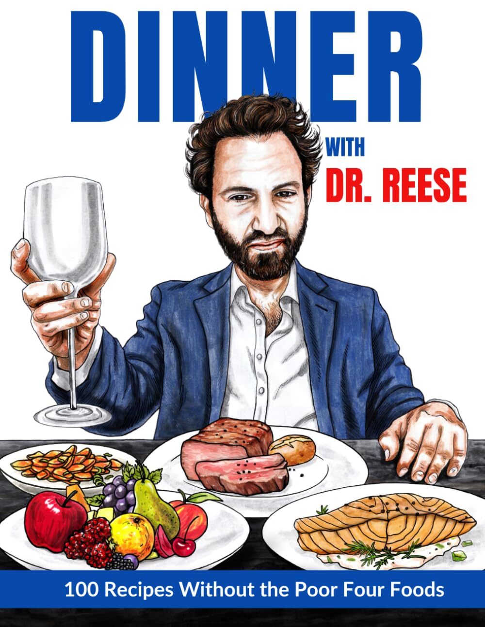 Dinner With Dr. Reese: 100 Recipes Without the Poor Four Foods by Kevin ...