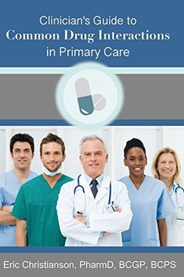 Eric Christians Clinician's Guide to Common Drug Interactions in Pri ...