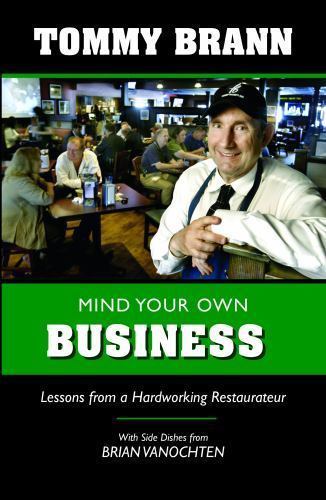 Mind Your Own Business : Lessons from a Hardworking Restauranteur by ...