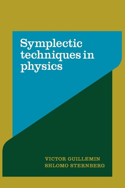 Symplectic Techniques in Physics von Victor W. Guillemin (1990 ...