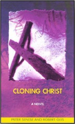 Cloning Christ by Peter Senese and Robert Geis (2002, Hardcover) for ...