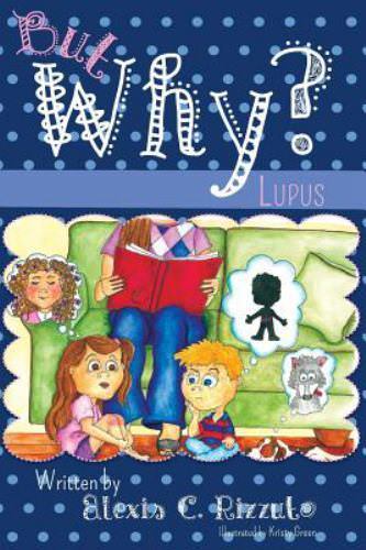 But Why? : Lupus by Alexis C. Rizzuto (2014, Trade Paperback) for sale ...