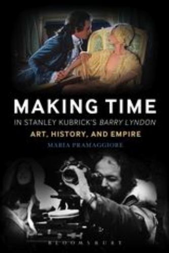 Making Time in Stanley Kubrick's Barry Lyndon : Art, History, and ...